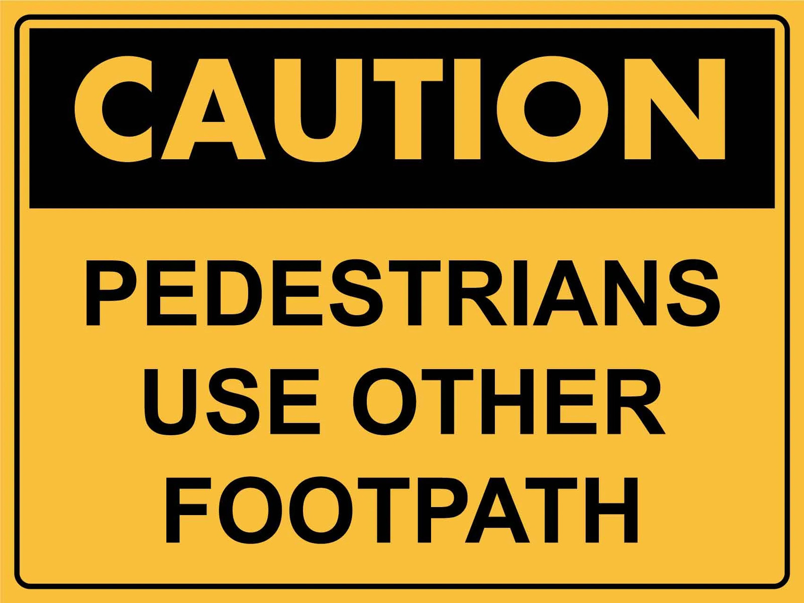 CAUTION Pedestrians Use Other Footpath Sign