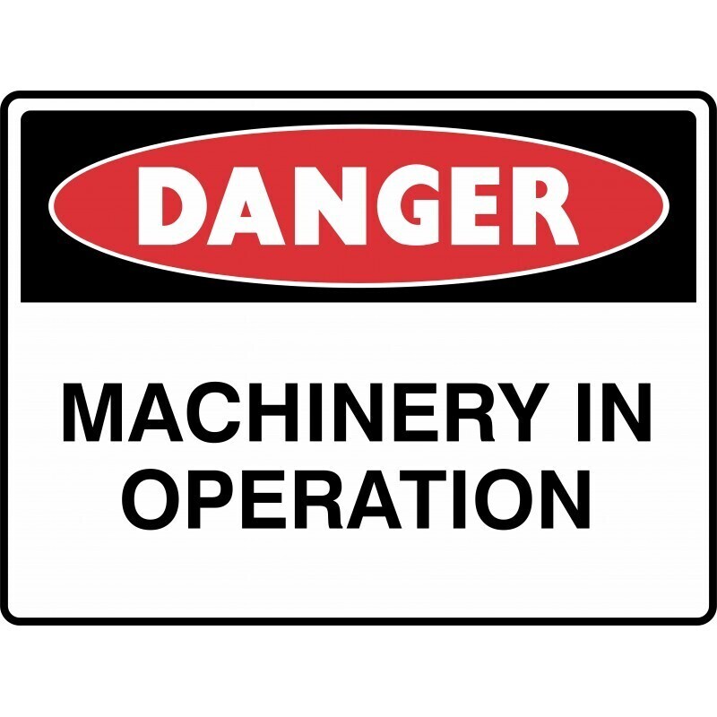 DANGER Machinery In Operation Sign